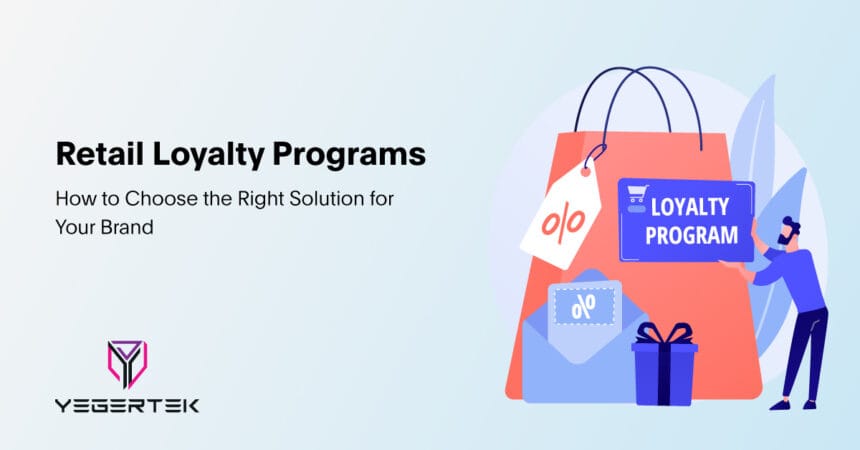 Retail Loyalty Programs: Choose the Right Solution for Your Brand